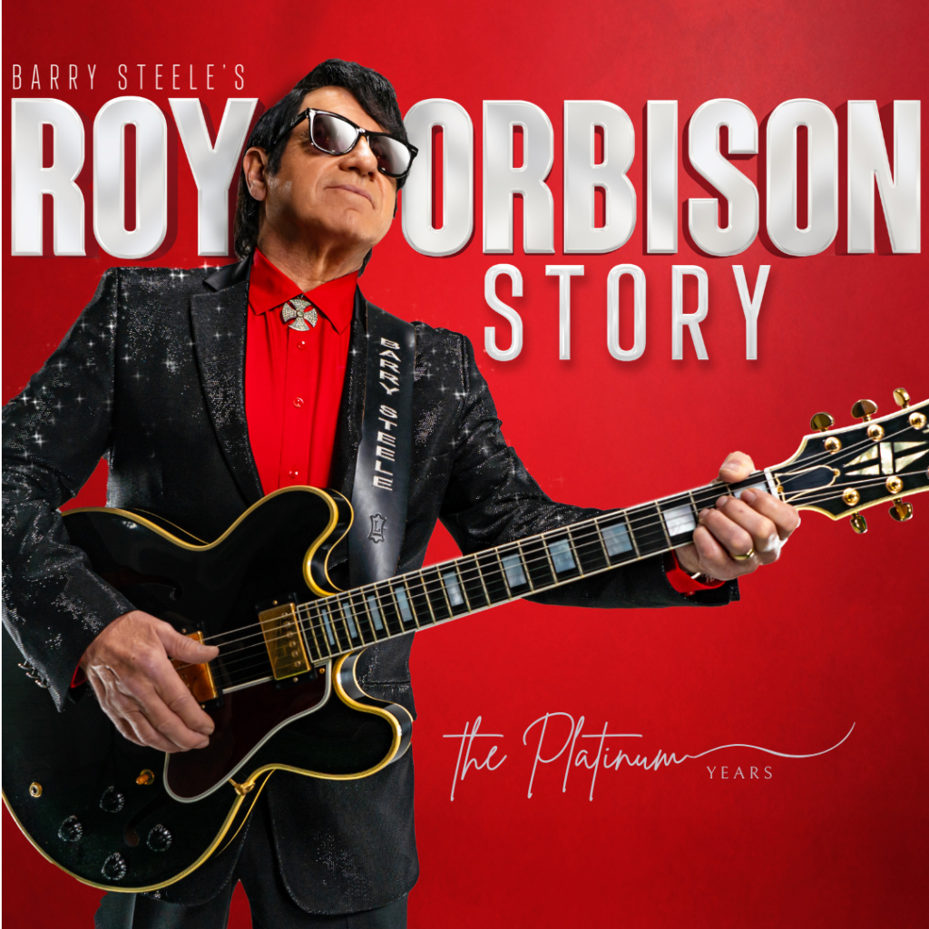 Barry Steele's Roy Orbison Story - The Platinum Years - Embassy Theatre ...